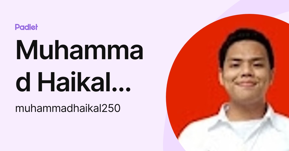 Muhammad Haikal Aqsha (muhammadhaikal250) profile | Padlet