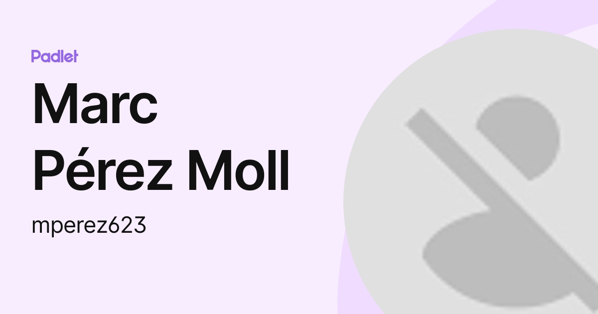 Marc Pérez Moll (mperez623) profile | Padlet