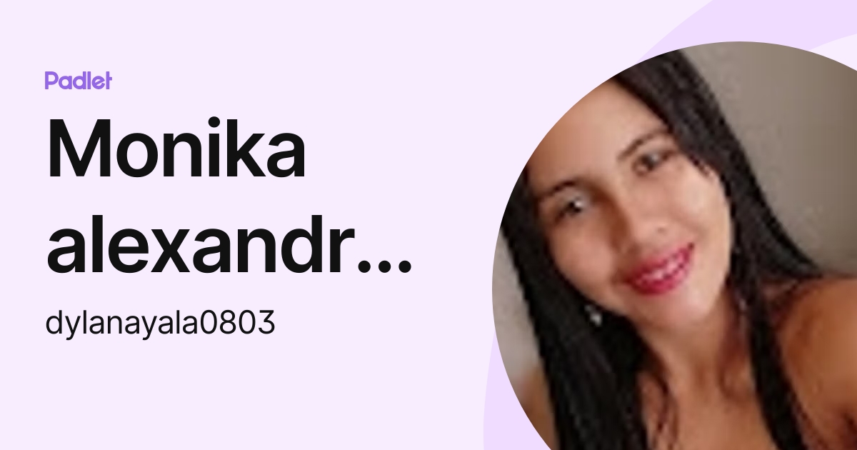 Monika alexandra Ayala preciado (dylanayala0803) perfil | Padlet