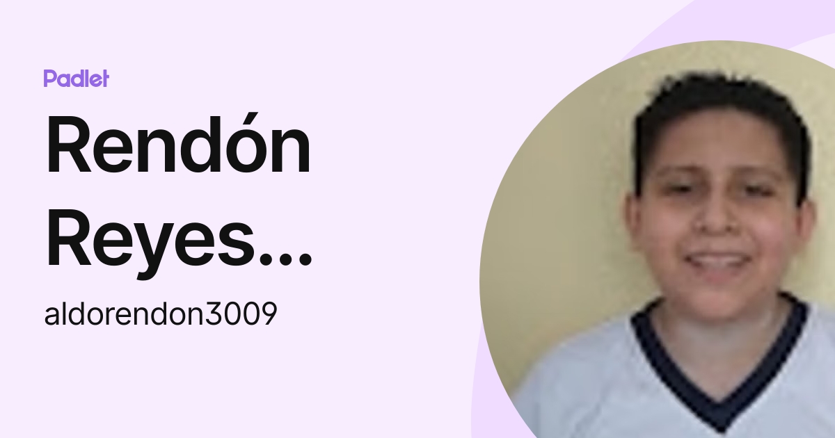 Rendón Reyes Aldo Efraín (aldorendon3009) perfil | Padlet