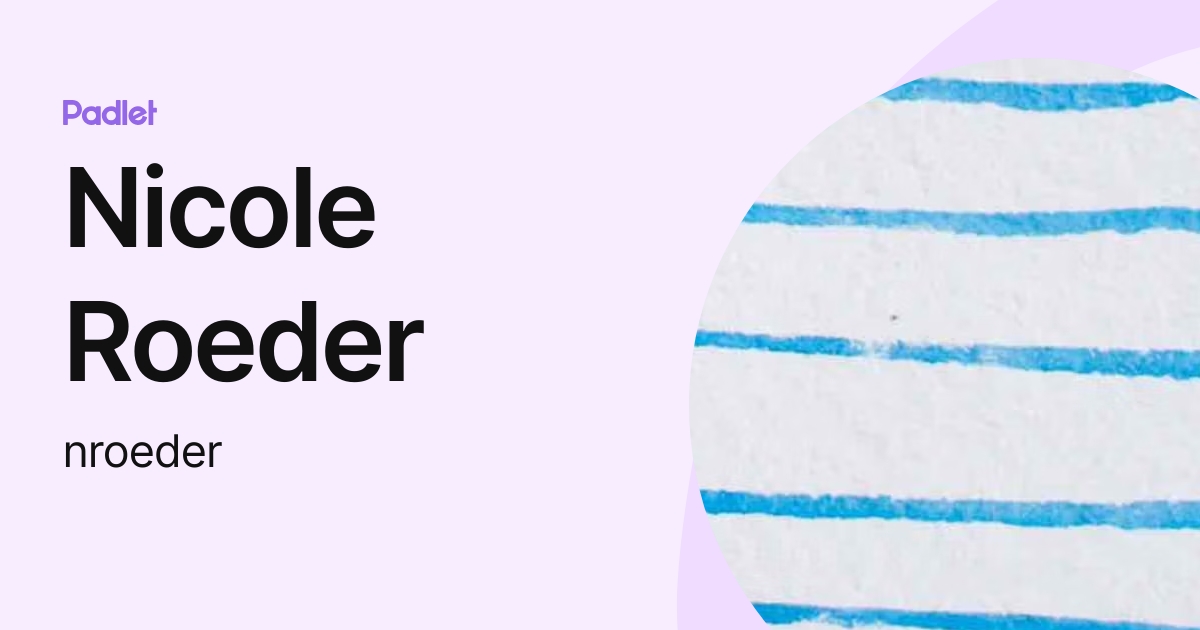 Nicole Roeder (nroeder) profile | Padlet
