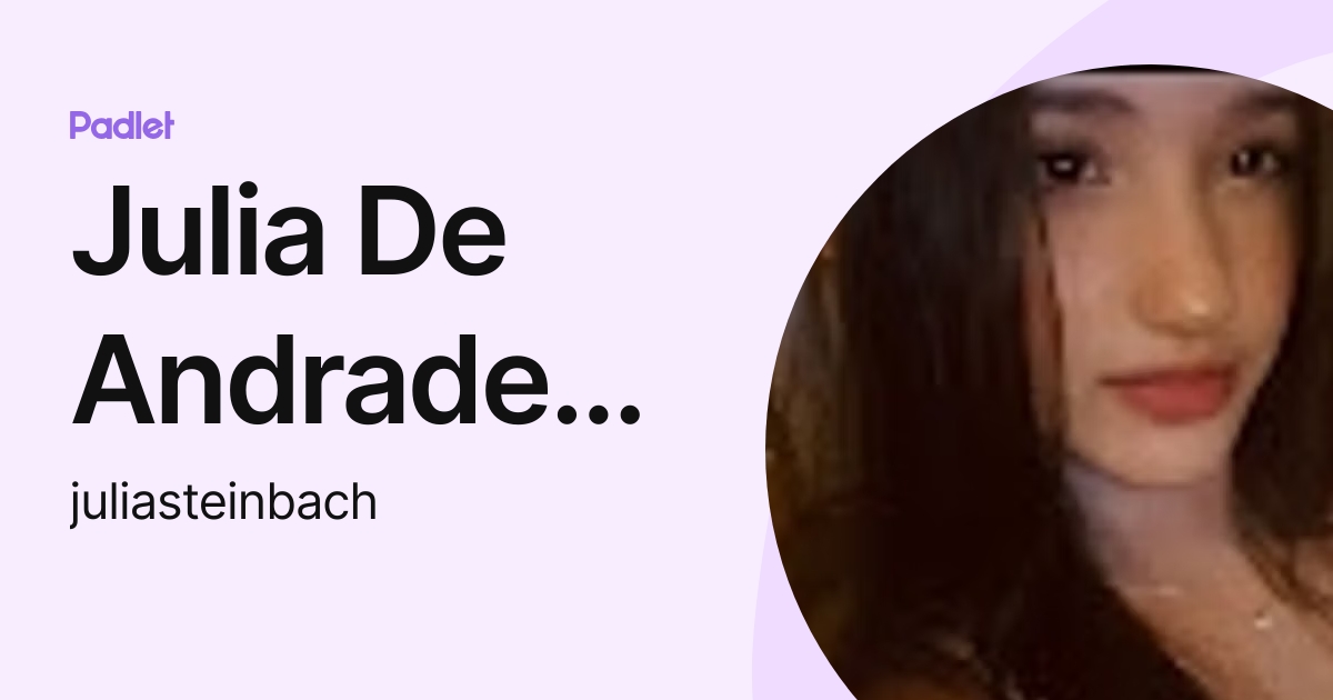 Julia De Andrade Steinbach (juliasteinbach) profile | Padlet