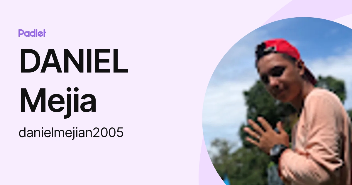 DANIEL Mejia (danielmejian2005) perfil | Padlet