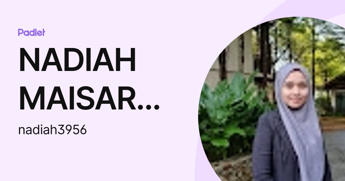 NADIAH MAISARAH ABDUL GHANI (nadiah3956) profile | Padlet