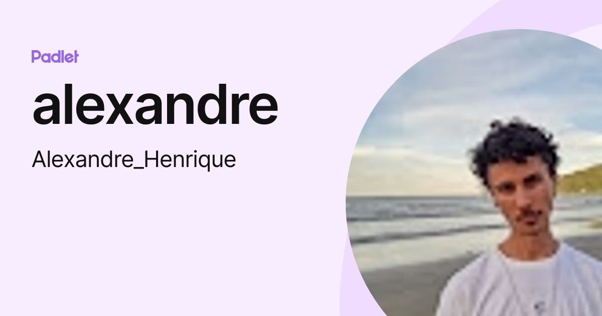 alexandre (Alexandre_Henrique) profile | Padlet