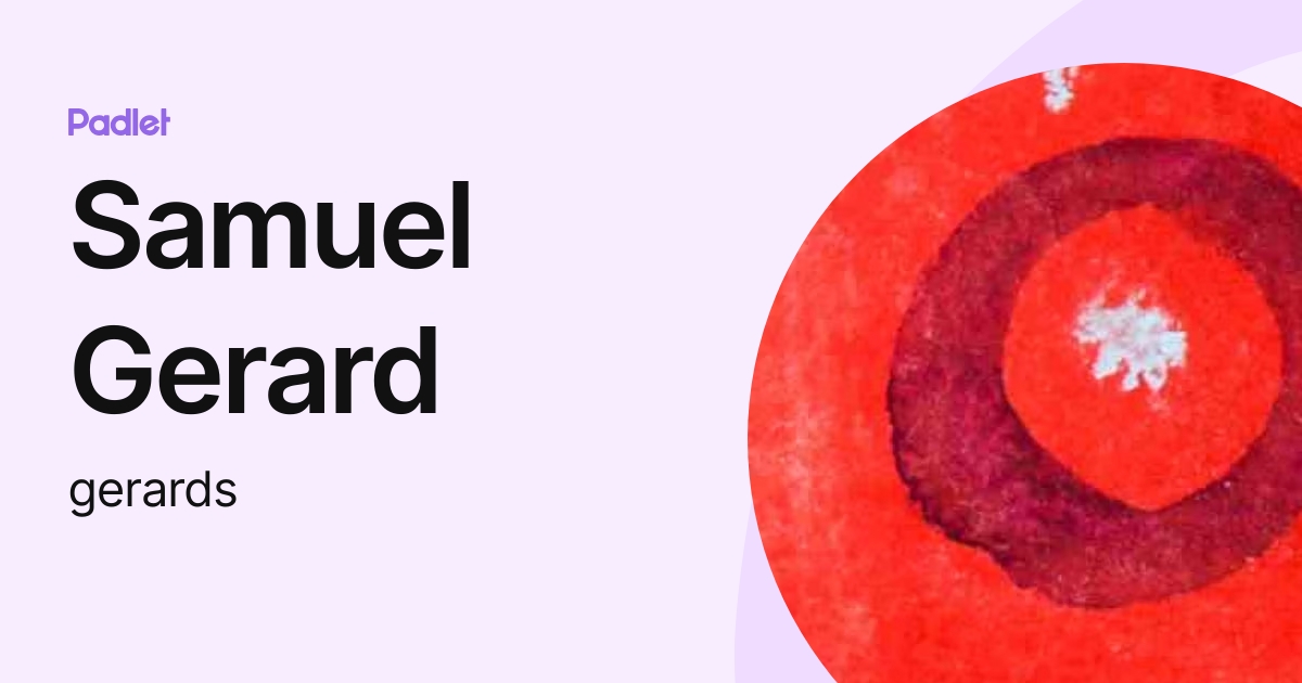 Samuel Gerard (gerards) profile | Padlet