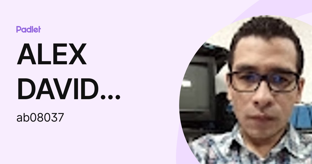 ALEX DAVID ANDRADE BARAHONA (ab08037) profile | Padlet