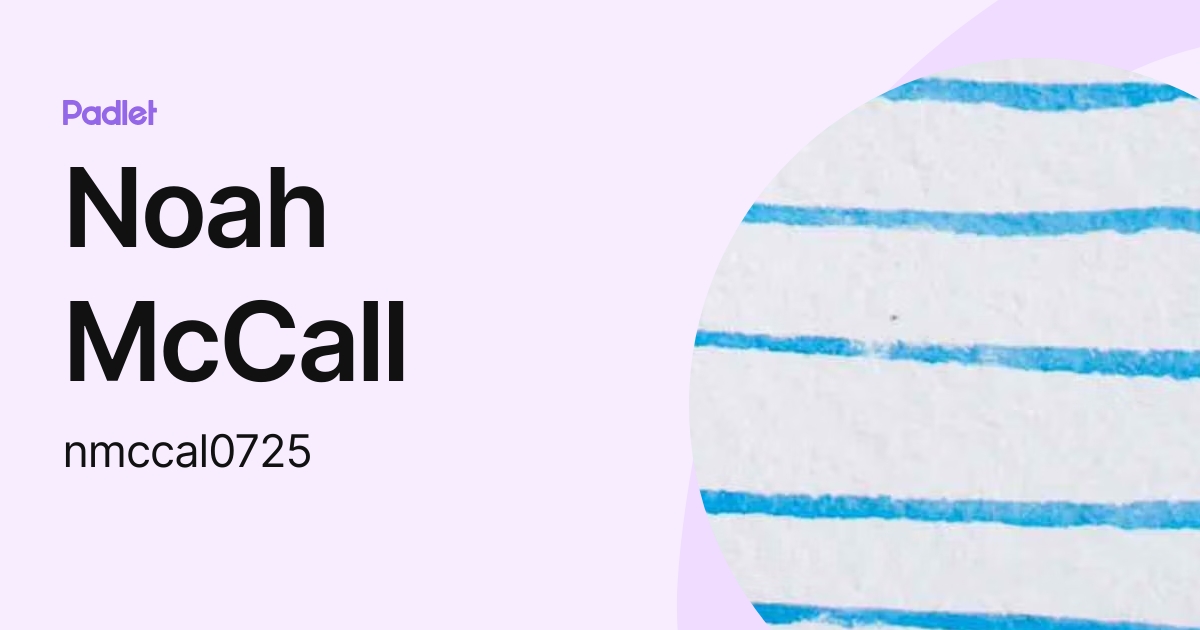 Noah McCall (nmccal0725) profile | Padlet