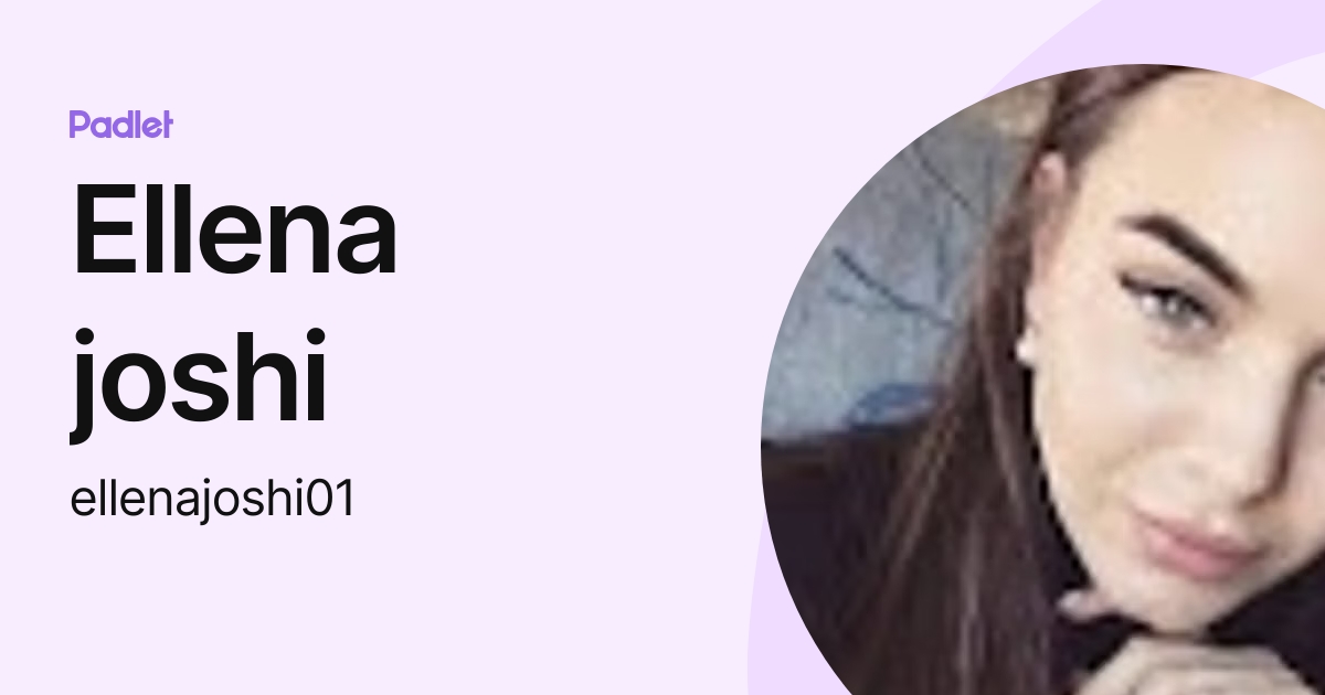 Ellena joshi (ellenajoshi01) profile | Padlet