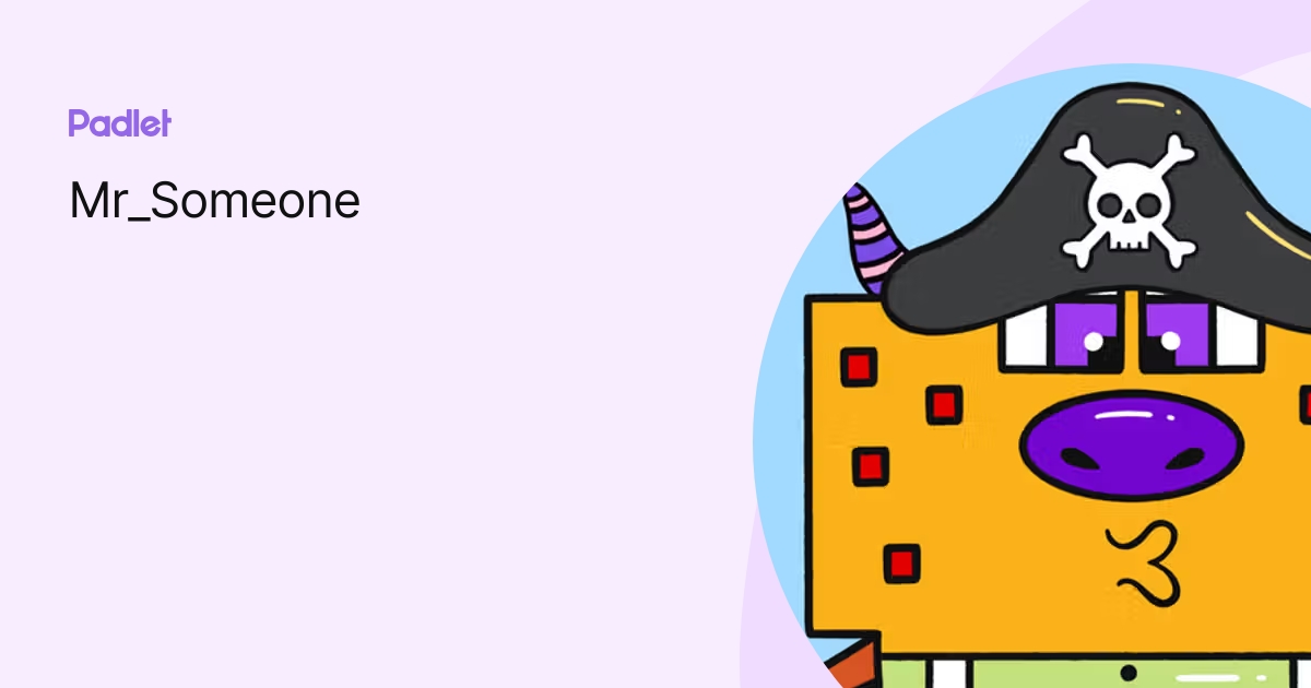 Mr_Someone profile | Padlet