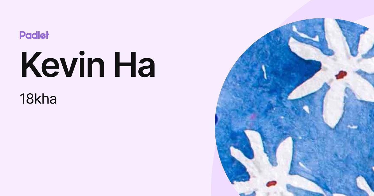 Kevin Ha (18kha) profile | Padlet