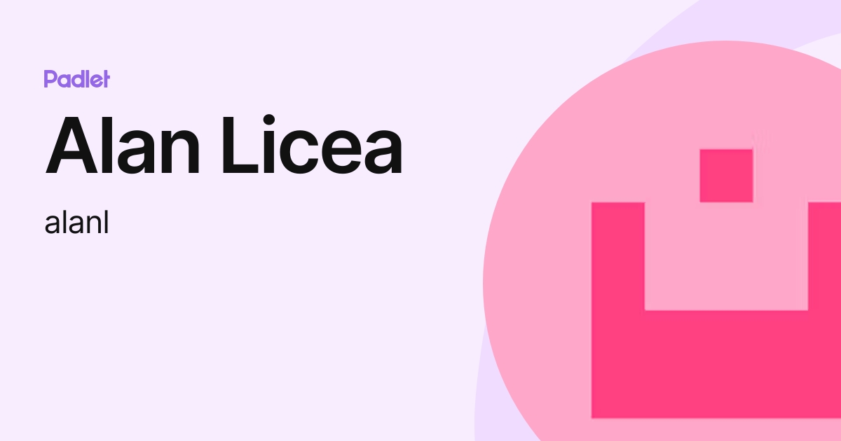 Alan Licea (alanl) profile | Padlet