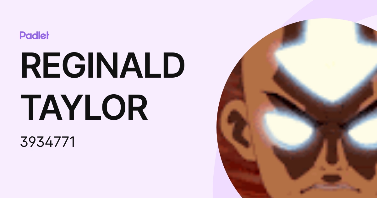 REGINALD TAYLOR (3934771) profile | Padlet