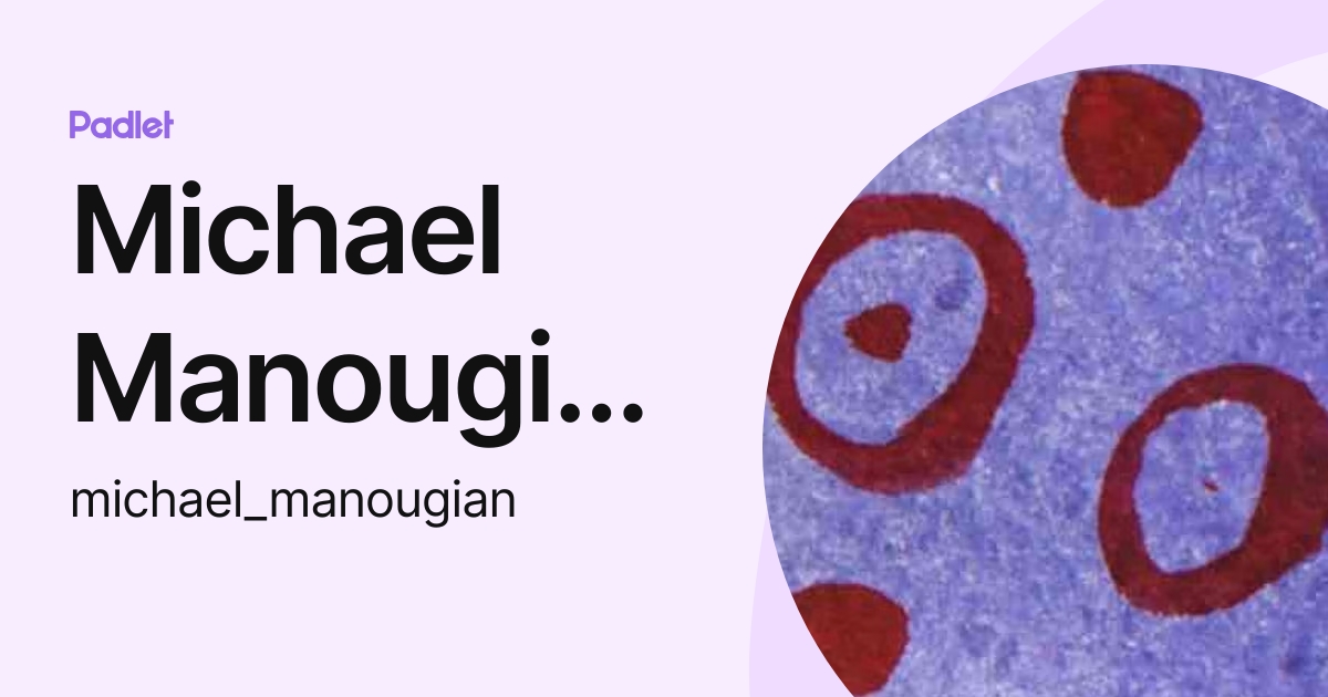 Michael Manougian (michael_manougian) profile | Padlet