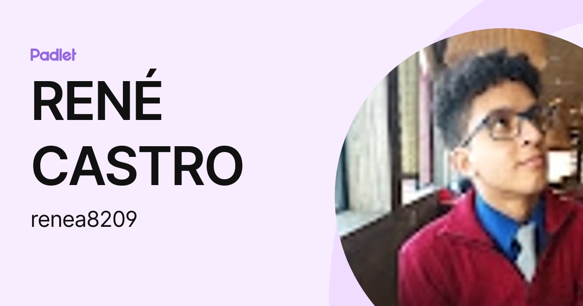 RENÉ CASTRO (renea8209) profile | Padlet