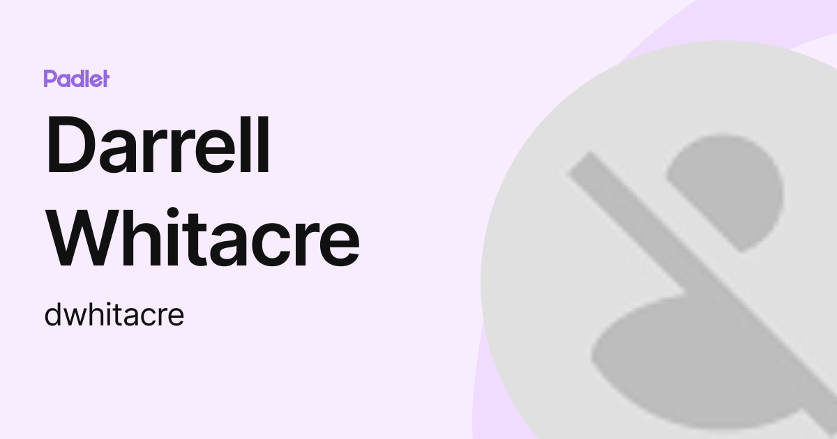 Darrell Whitacre (dwhitacre) profile | Padlet