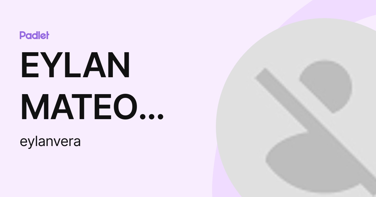 EYLAN MATEO VERA PARRADO (eylanvera) profile | Padlet