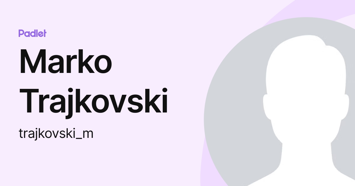 Marko Trajkovski (trajkovski_m) profile | Padlet