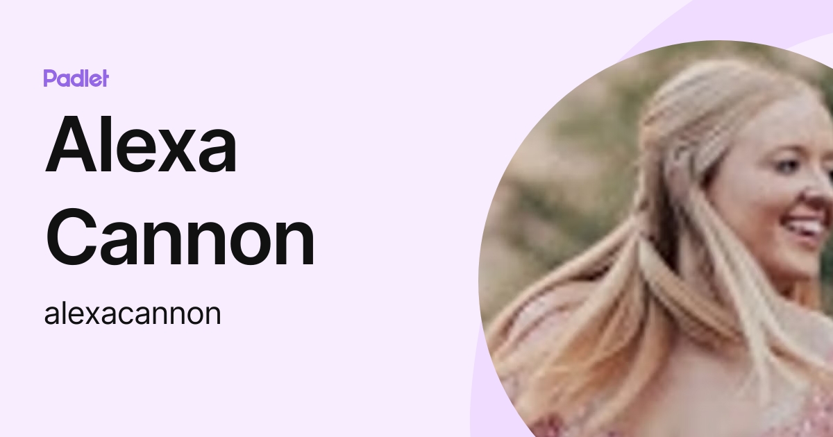 Alexa Cannon (alexacannon) profile | Padlet