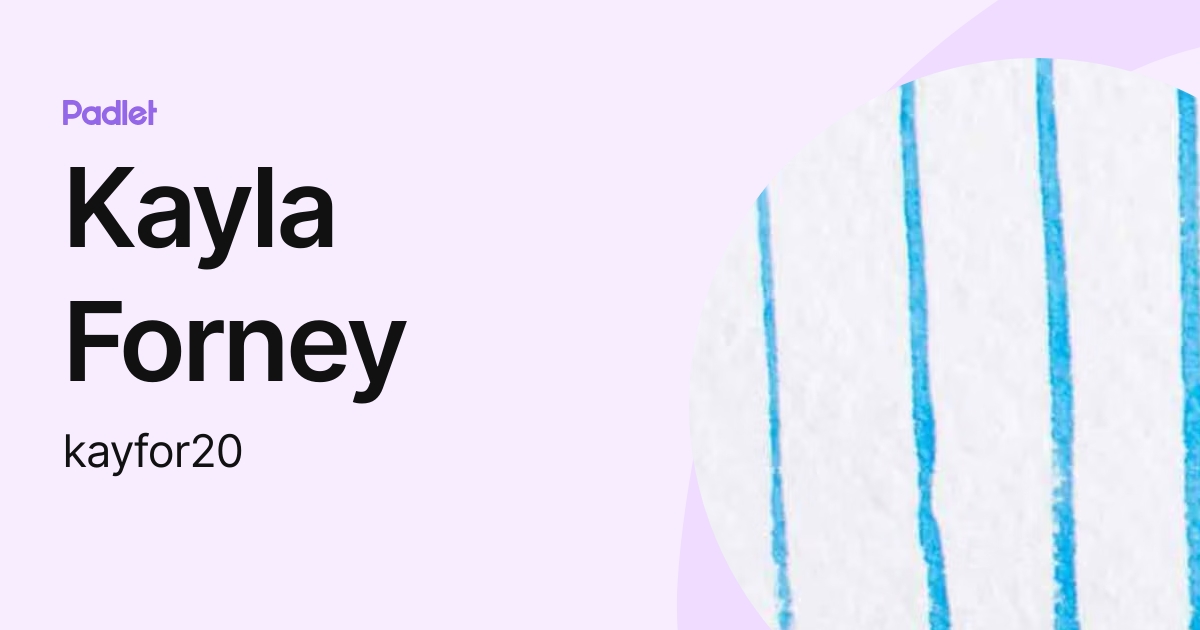 Kayla Forney (kayfor20) profile | Padlet