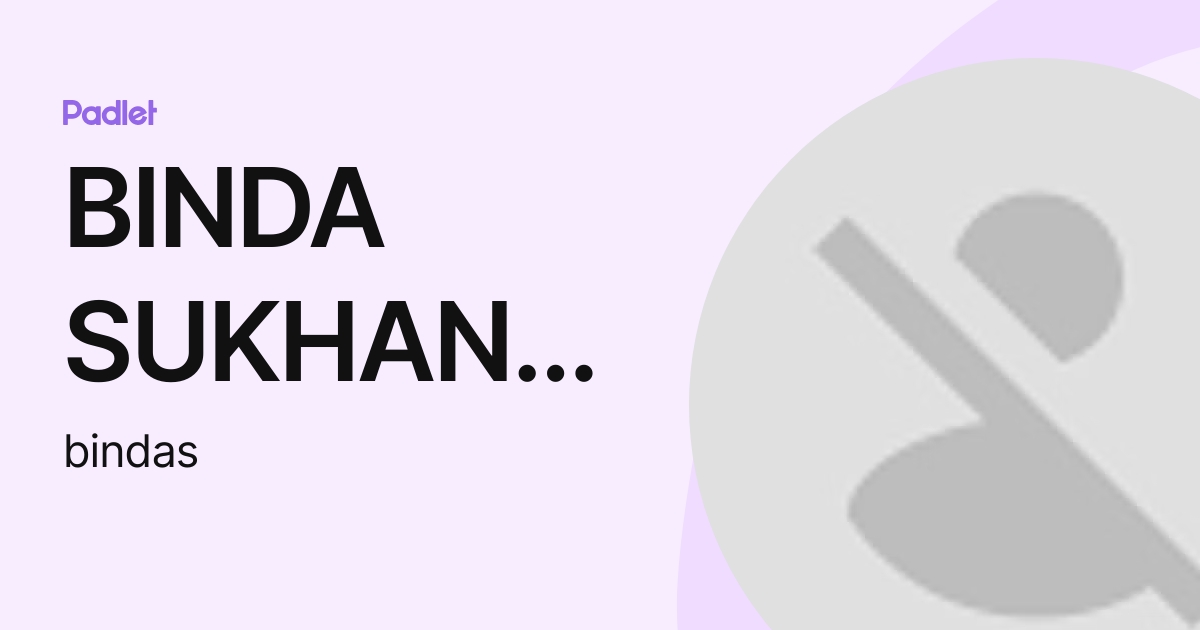 BINDA SUKHANDAN (bindas) profile | Padlet