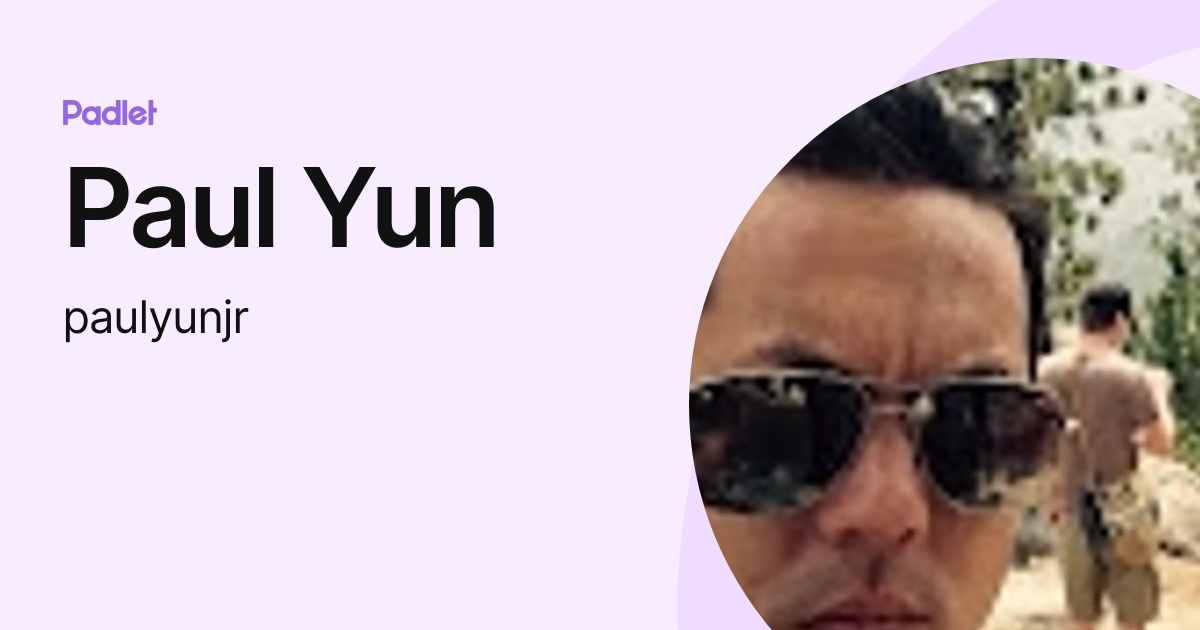 Paul Yun (paulyunjr) profile | Padlet