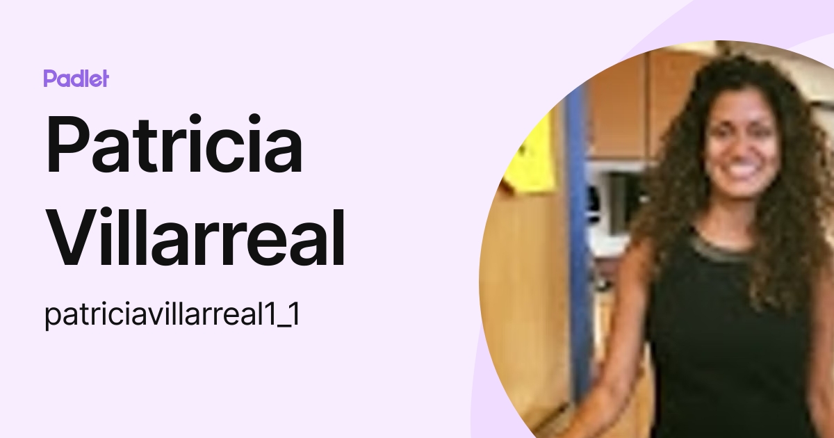 Patricia Villarreal (villarrealp) profile | Padlet