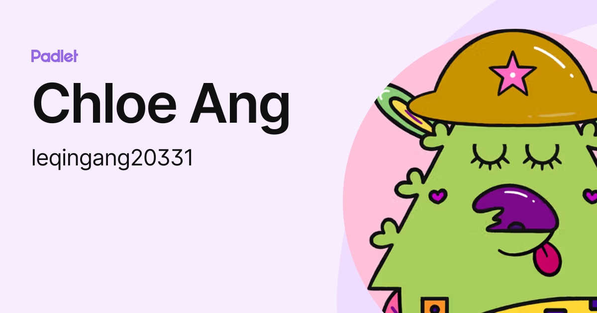 Chloe Ang (leqingang20331) profile | Padlet