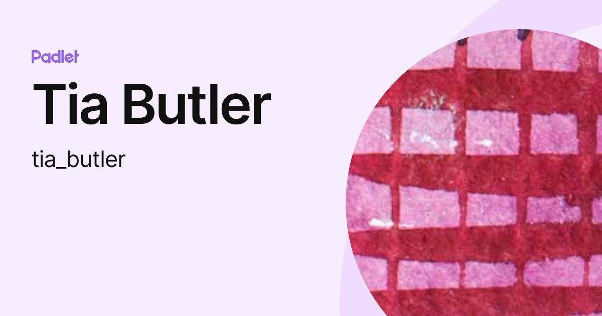 Tia Butler (tia_butler) profile | Padlet