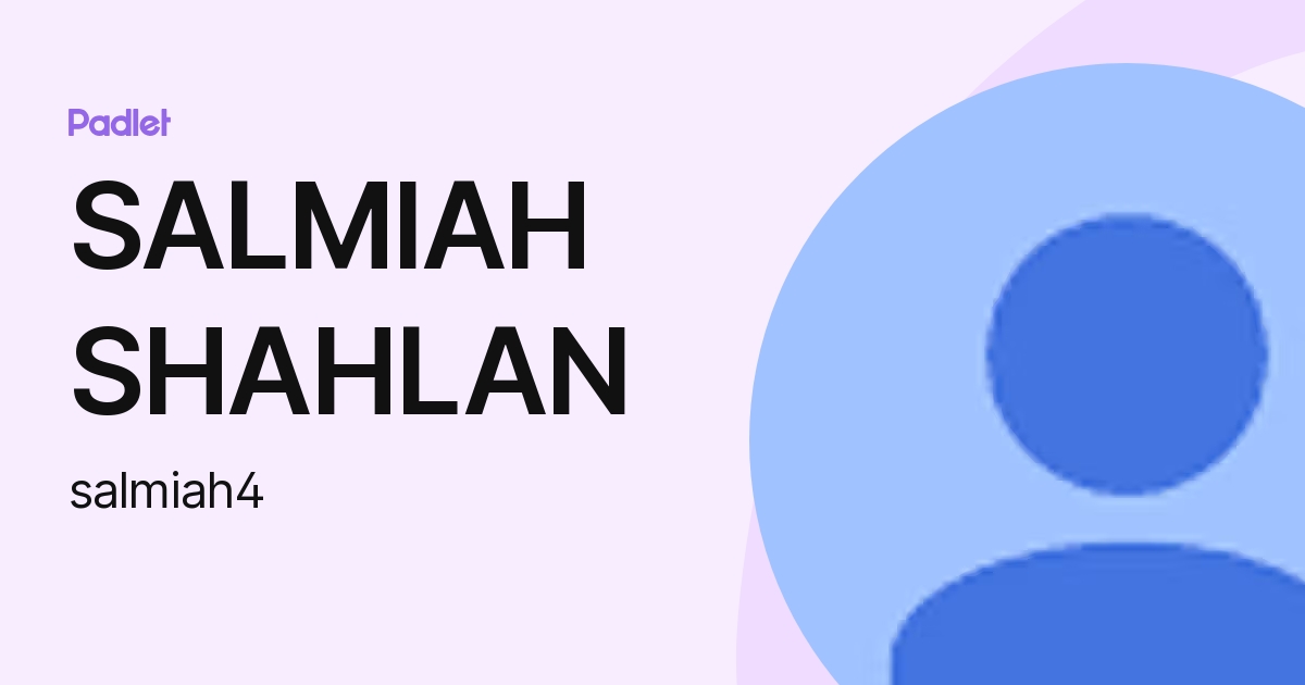 SALMIAH SHAHLAN (salmiah4) profile | Padlet