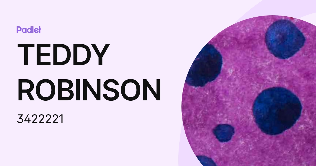 TEDDY ROBINSON (3422221) profile | Padlet