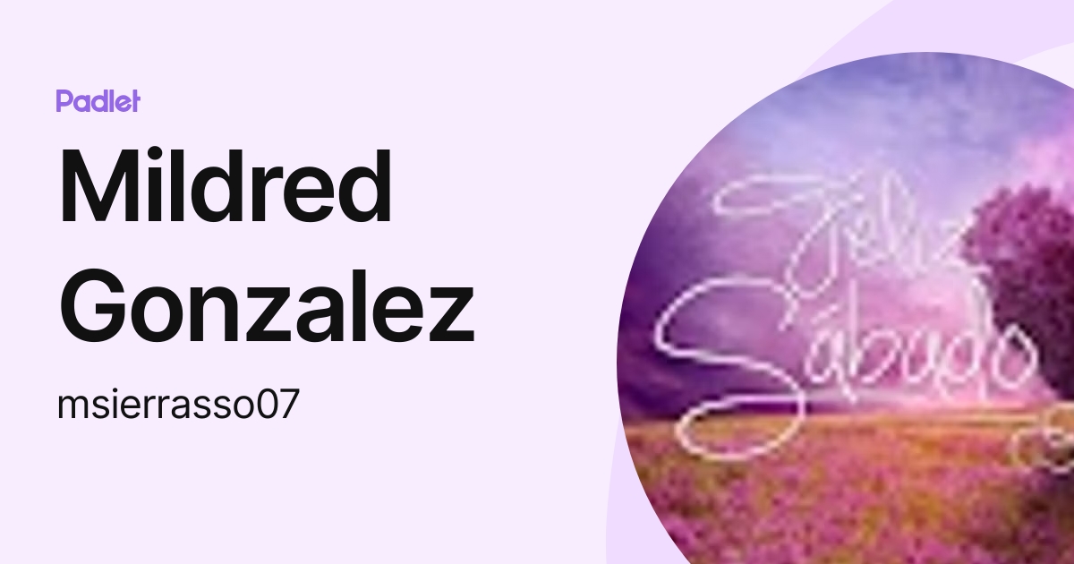 Mildred Gonzalez (msierrasso07) profile | Padlet