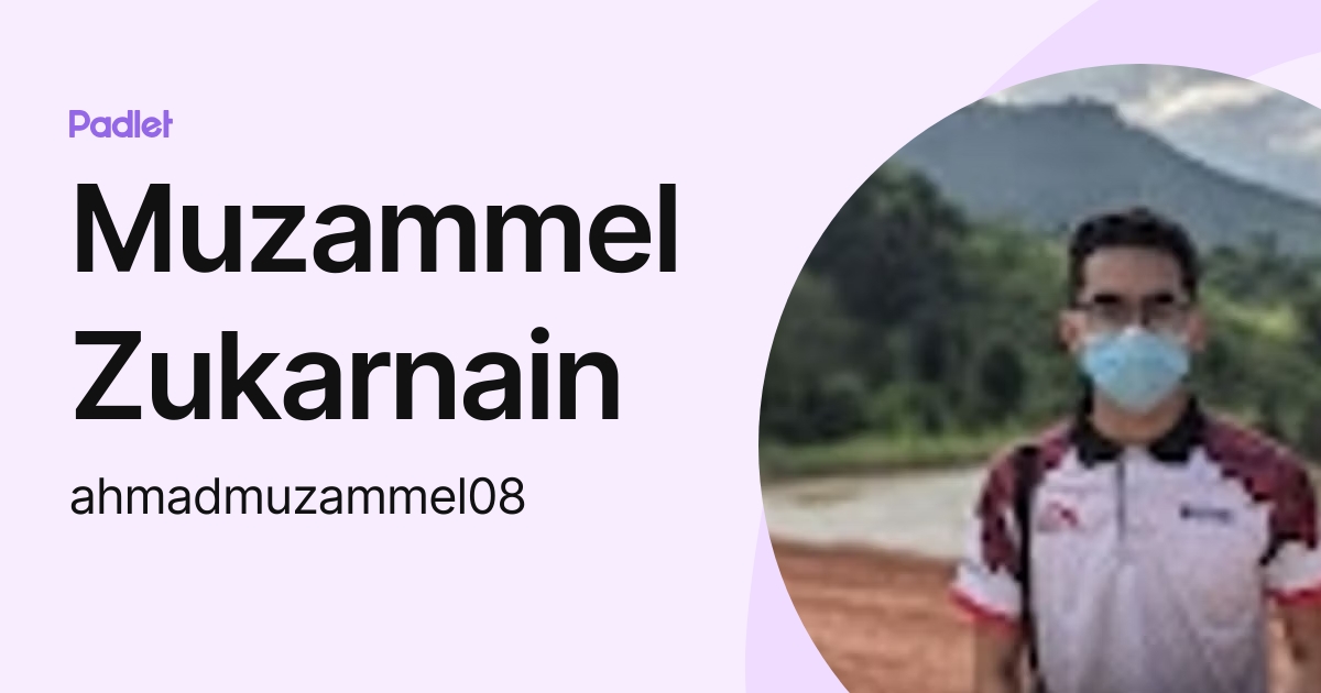 Muzammel Zukarnain (ahmadmuzammel08) profile | Padlet