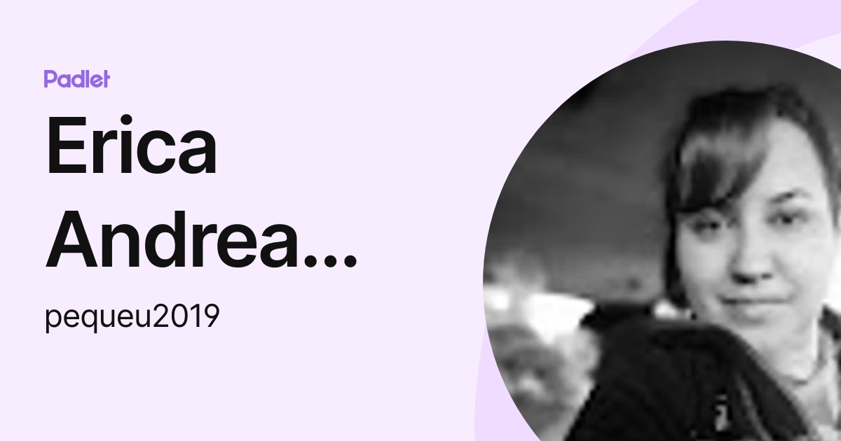 Erica Andrea Uhartemendia (pequeu2019) profile | Padlet