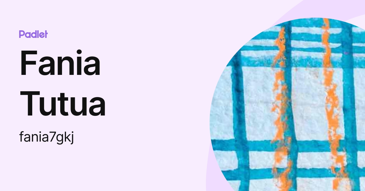 Fania Tutua (fania7gkj) profile | Padlet