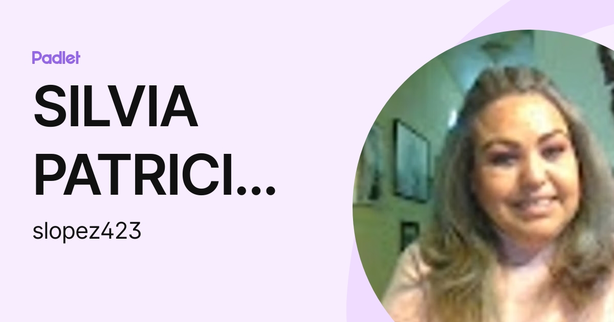 SILVIA PATRICIA LÓPEZ SOTO (slopez423) profile | Padlet