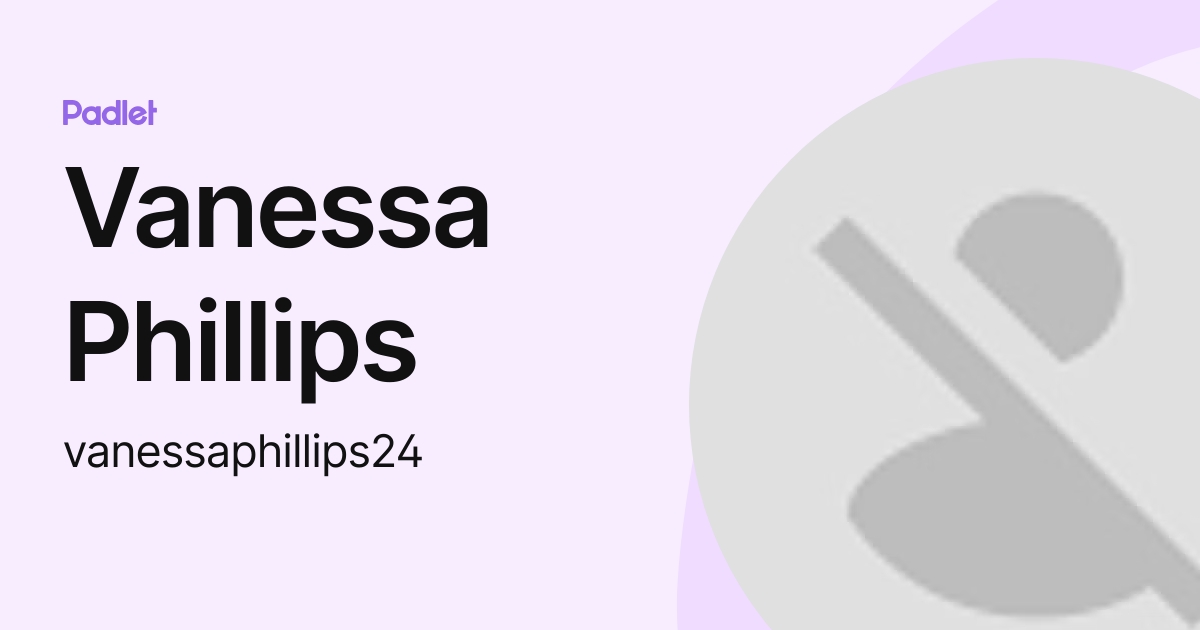Vanessa Phillips (vanessaphillips24) profile | Padlet