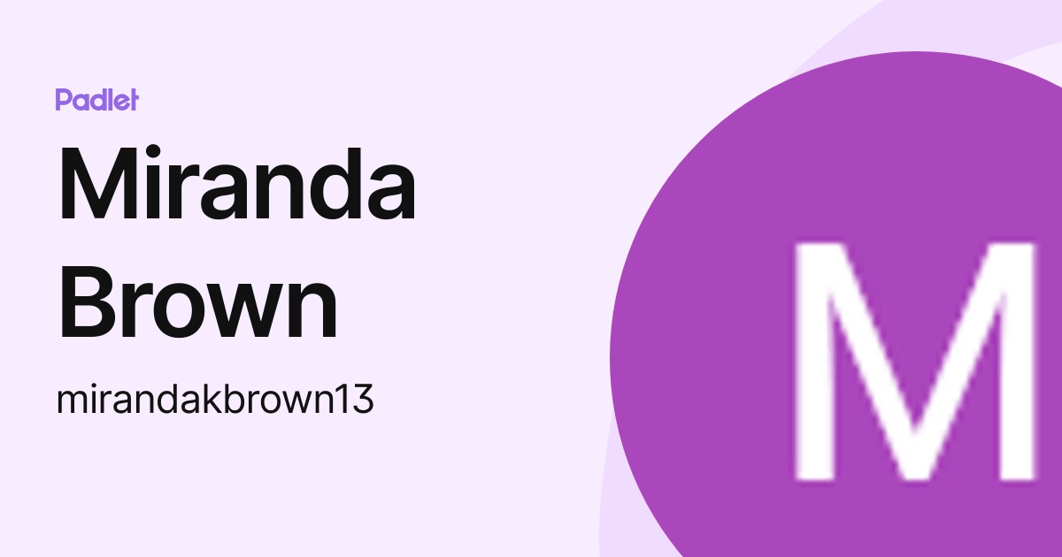 Miranda Brown (mirandakbrown13) profile | Padlet