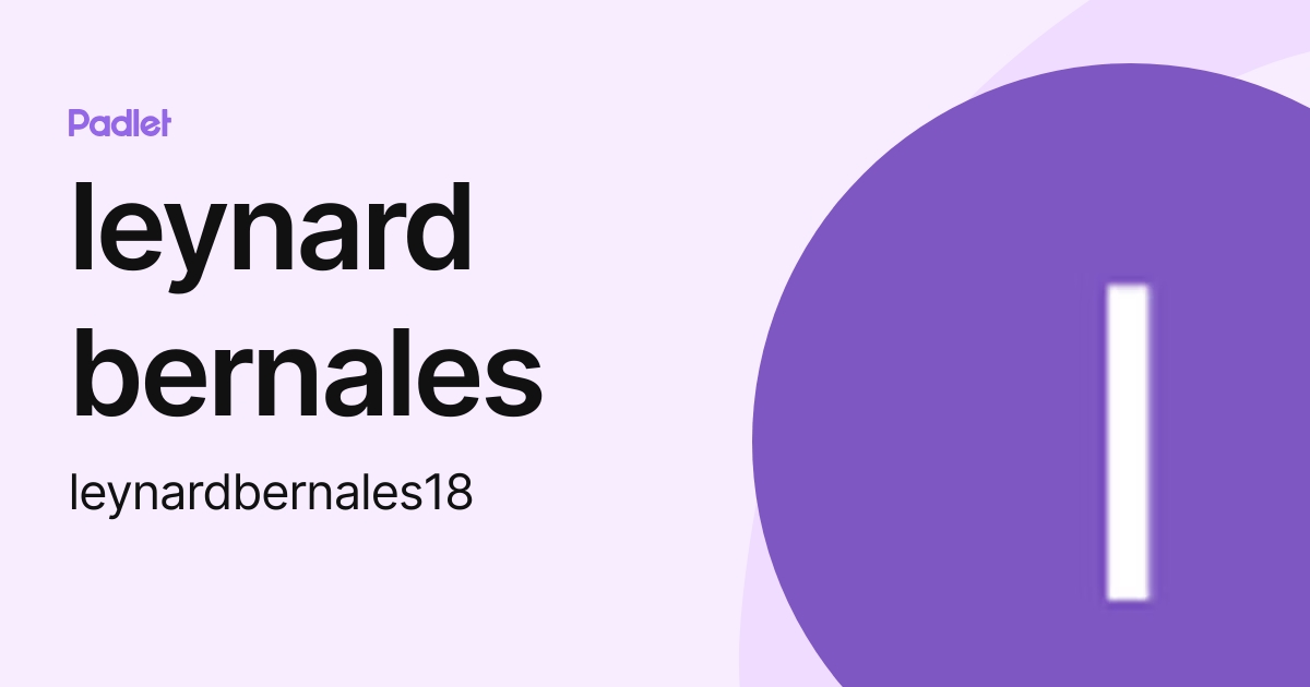 leynard bernales (leynardbernales18) profile | Padlet