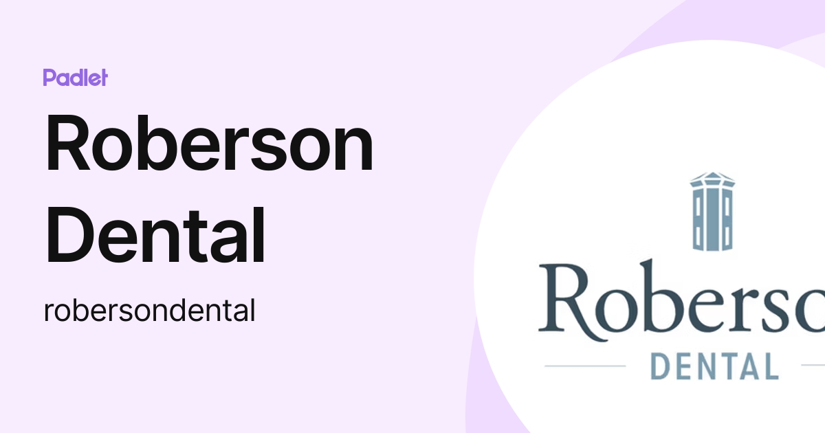 Roberson Dental (robersondental) profile | Padlet