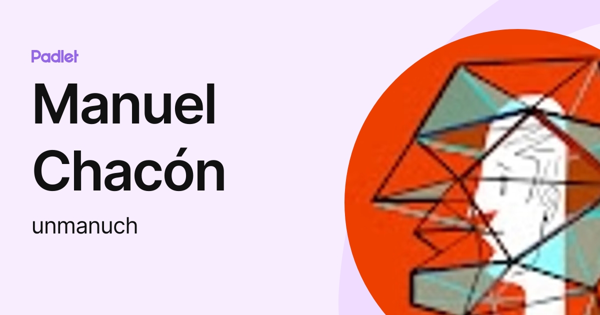 Manuel Chacón (unmanuch) perfil | Padlet
