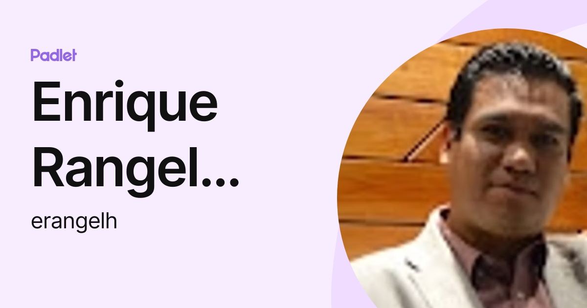 Enrique Rangel Hilario (erangelh) profile | Padlet