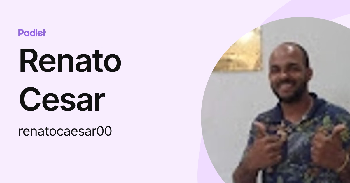 Renato Cesar (renatocaesar00) profile | Padlet