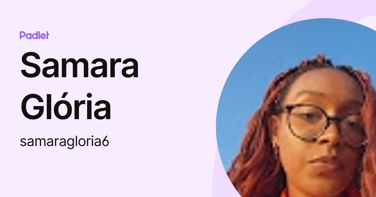 Samara Glória (samaragloria6) profile | Padlet