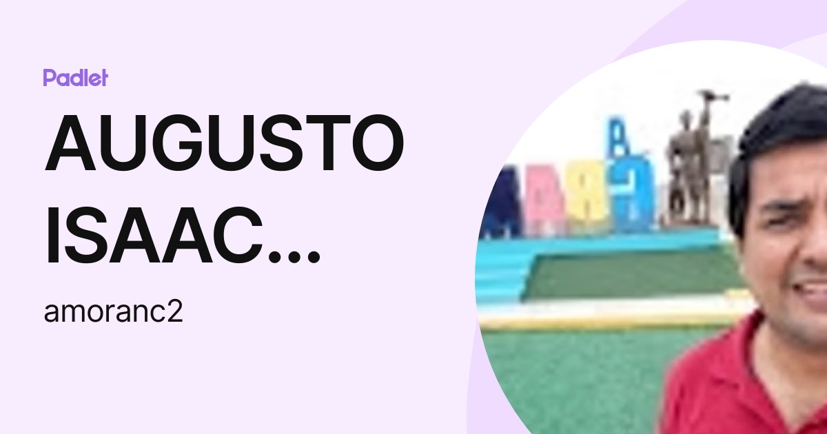 AUGUSTO ISAAC MORAN CARRIL (amoranc2) profile | Padlet