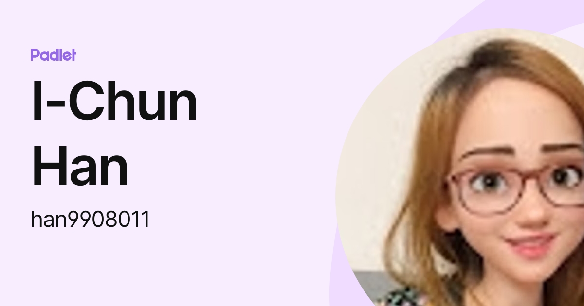 I-Chun Han (han9908011) profile | Padlet