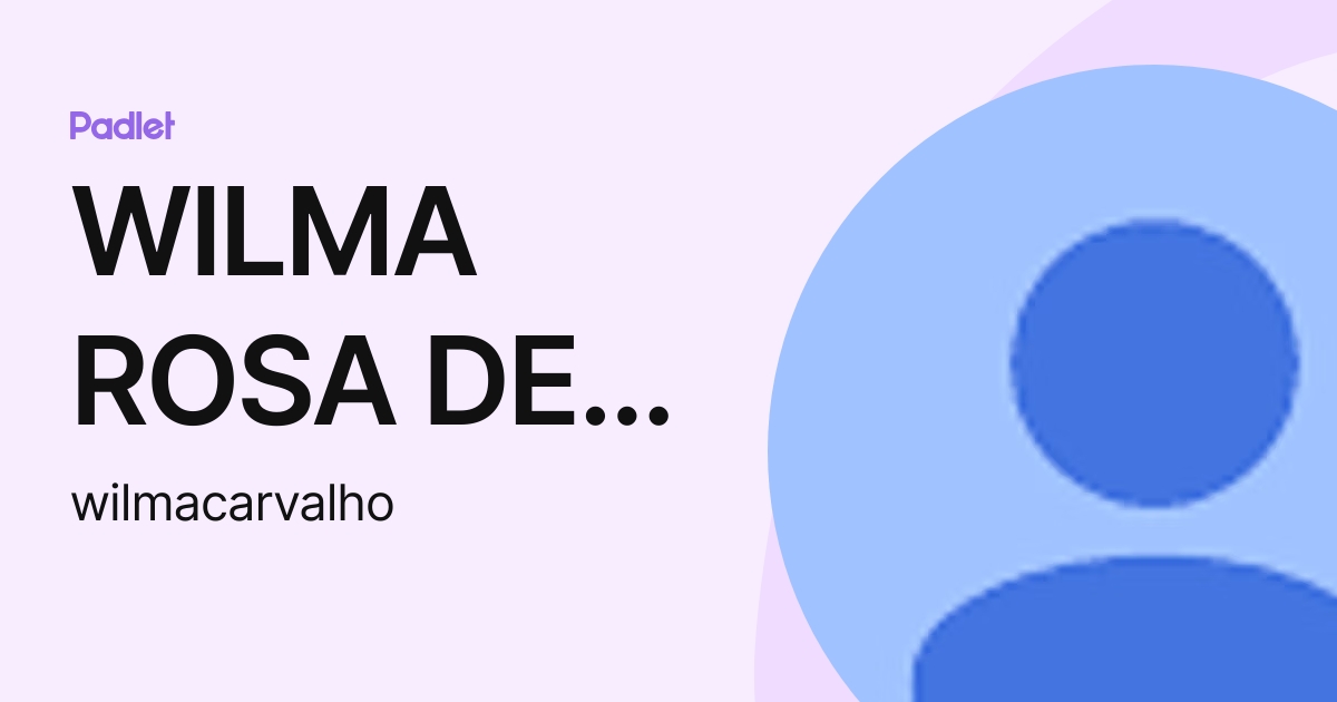 WILMA ROSA DE CARVALHO SOLER (wilmacarvalho) perfil | Padlet