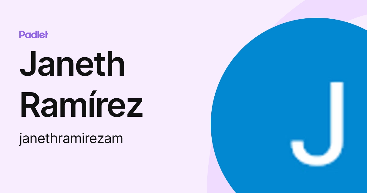 Janeth Ramírez (janethramirezam) profile | Padlet