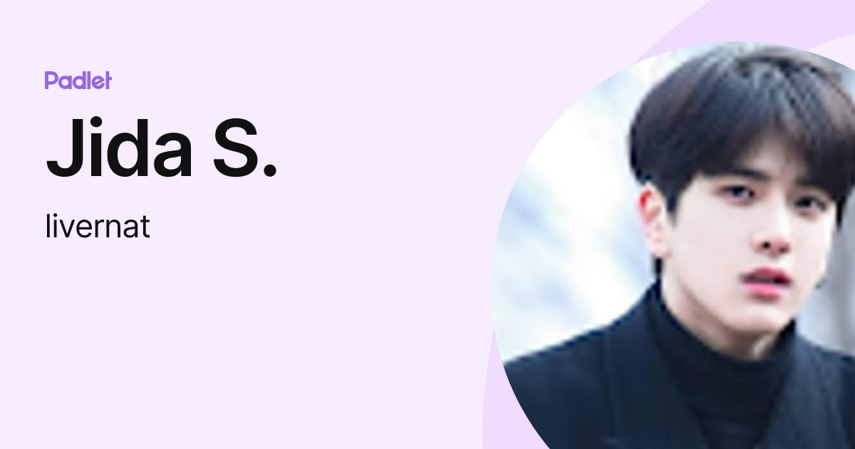 Jida S. (livernat) profile | Padlet