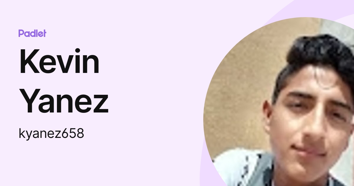 Kevin Yanez (kyanez658) profile | Padlet